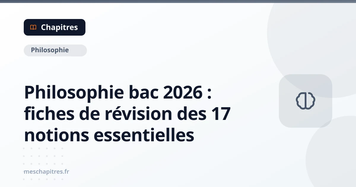 Philosophie bac 2026 : fiches de révision des 17 notions essentielles ...